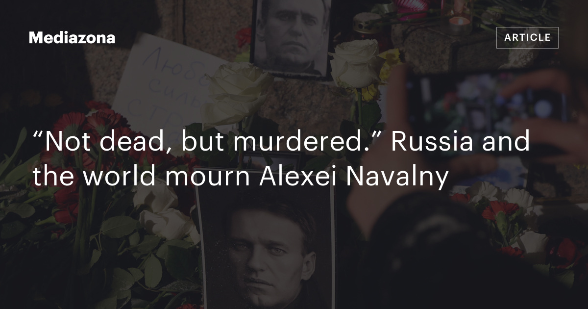 “Not dead, but murdered.” Russia and the world mourn Alexei Navalny