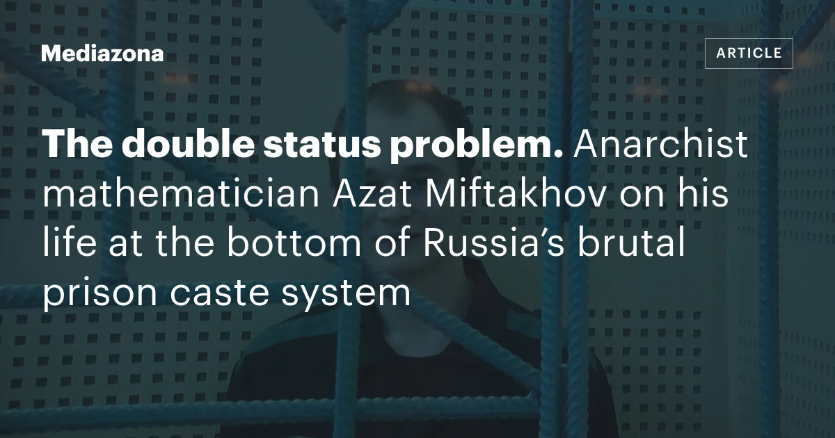 The double status problem. Anarchist mathematician Azat Miftakhov on ...