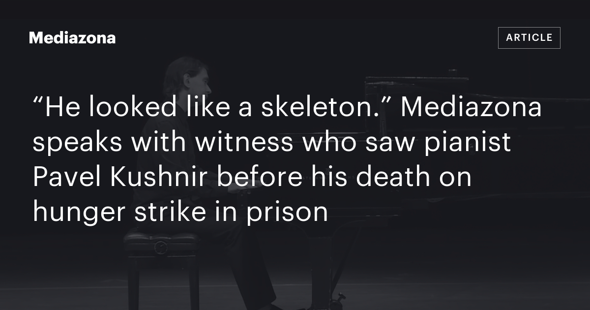 “He looked like a skeleton.” Mediazona speaks with witness who saw ...
